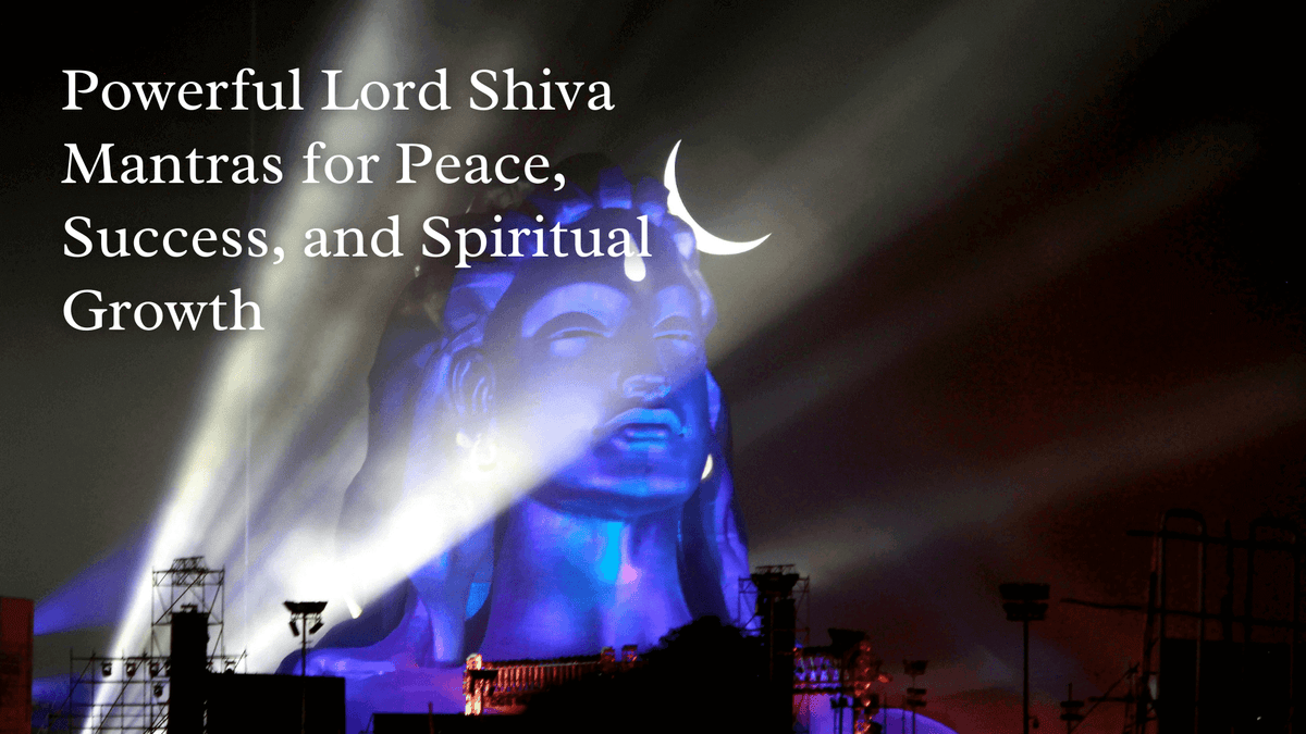 Powerful Lord Shiva Mantras for Peace, Success, and Spiritual Growth